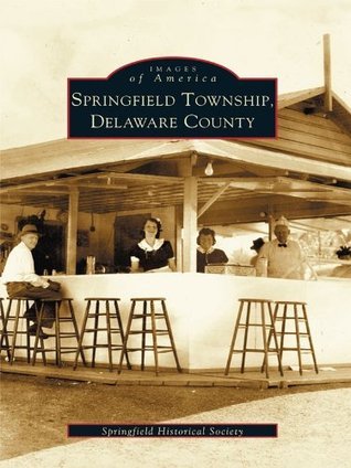 Springfield Township, Delaware County by Springfield Historical Society ...
