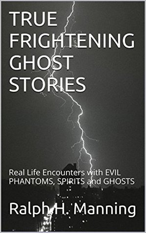 TRUE GHOST STORIES 2: Paranormal Horror by Ralph H. Manning | Goodreads