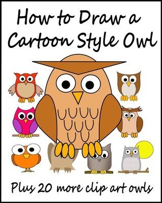 How to Draw a Cartoon Style Owl by Stephen Bucaro | Goodreads