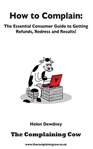 How to Complain: The ESSENTIAL Consumer guide to Getting Refunds ...