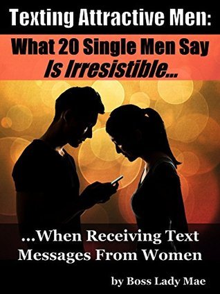 Texting Attractive Men: What 20 Single Men Say Is IRRESISTIBLE When ...