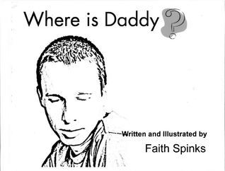 Where is Daddy? by Faith Spinks | Goodreads