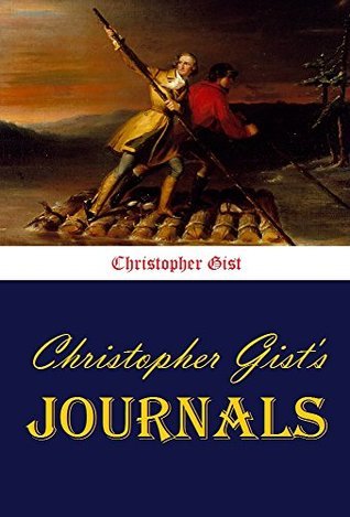 Christopher Gist's Journals (1893) by Christopher Gist | Goodreads