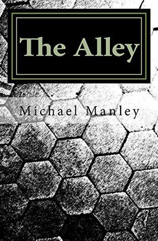 The Alley by Michael Manley | Goodreads