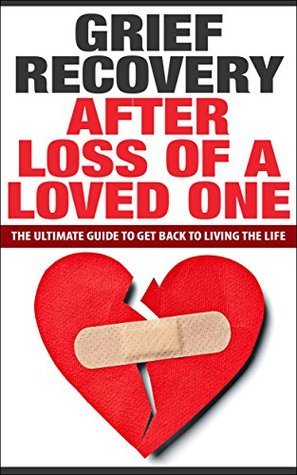 Grief Recovery Handbook After Loss of a Loved One: The Ultimate Guide ...