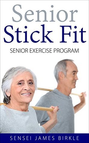Senior Stick Fit Senior Exercise Program: Basic Beginner's Program by ...