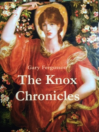 The Knox Chronicles by Gary Fergusson | Goodreads
