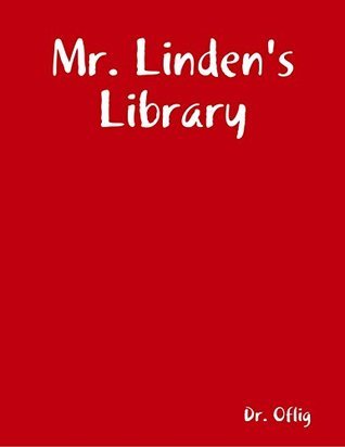 Mr. Linden's Library by Dr. Oflig | Goodreads