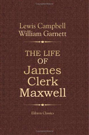 The Life of James Clerk Maxwell: With Selections from His ...