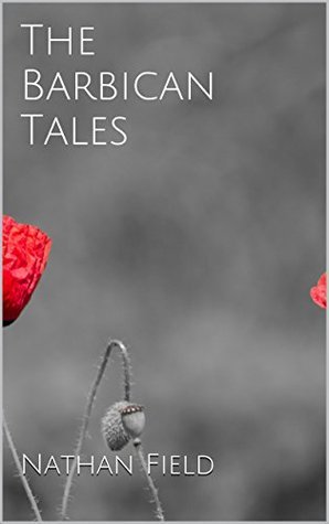 Secret Lives of the Barbican by Nathan Field | Goodreads