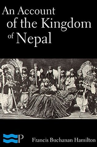 An Account of the Kingdom of Nepal by Francis Buchanan Hamilton | Goodreads