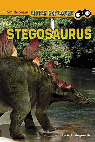 Stegosaurus (Little Paleontologist) by A.L. Wegwerth | Goodreads