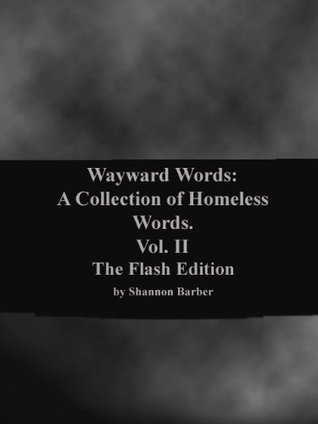 Wayward Words: A Collection of Homeless Words. Vol. 2. The Flash ...
