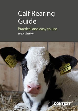 Calf Rearing Guide by S.J. Charlton | Goodreads