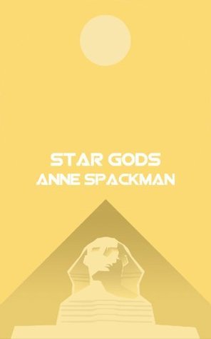Star Gods (Seeds of a Fallen Empire Book 4) by Anne Spackman | Goodreads