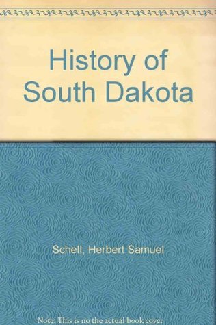 History of South Dakota by Herbert Samuel Schell | Goodreads
