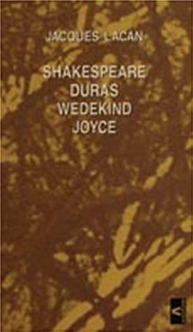 Shakespeare Duras Wedekind Joyce by Jacques Lacan | Goodreads