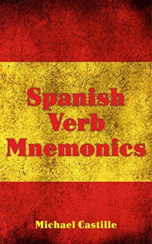 Spanish Verb Mnemonics by Michael Castille | Goodreads