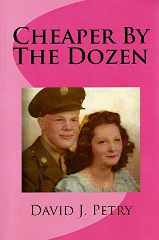 Cheaper By the Dozen by David Petry | Goodreads