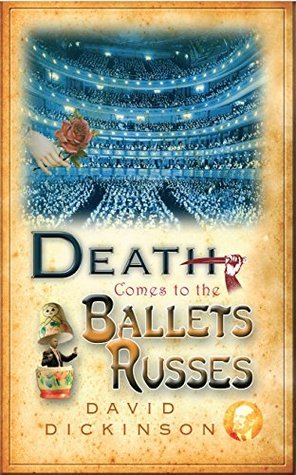 Death Comes to the Ballets Russes by David Dickinson | Goodreads