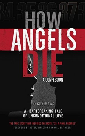 How Angels Die, A Confession by Guy Blews | Goodreads