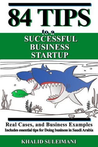84 Tips to a Successful Business Startup: Real Cases, and Business ...