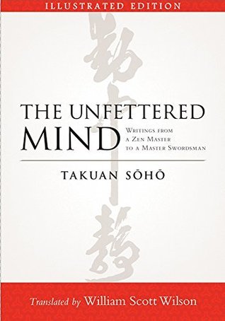 The Unfettered Mind: Writings from a Zen Master to a Master Swordsman ...