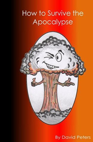 How to Survive the Apocalypse by David Peters | Goodreads