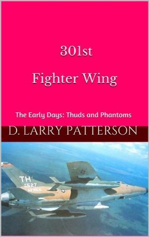 301st Fighter Wing: The early days by D. Larry Patterson | Goodreads