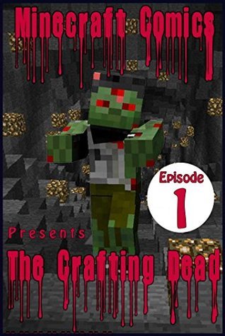 The Crafting Dead - Episode 1 - Minecraft Comics by J.J. Comics | Goodreads