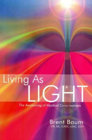 Living As Light by Brent Baum | Goodreads