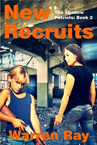 New Recruits (The Shadow Patriots Book 2) by Warren Ray | Goodreads