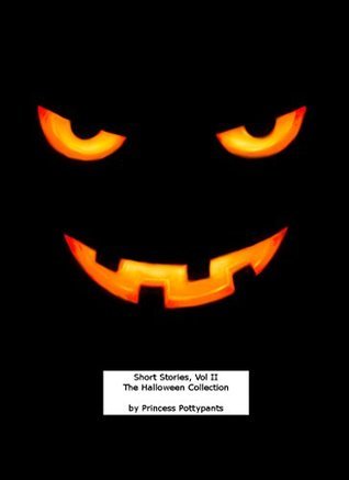 Short Stories, Vol. II: The Halloween Collection by Princess Pottypants ...