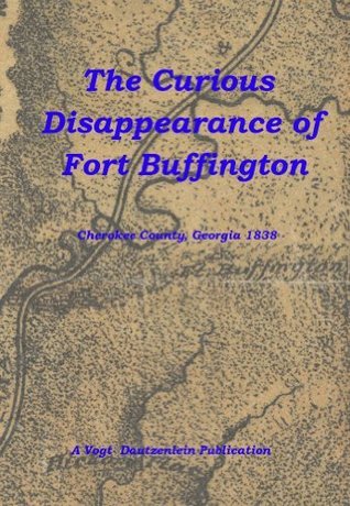 The Curious Disappearance of Fort Buffington, Cherokee County, Georgia ...