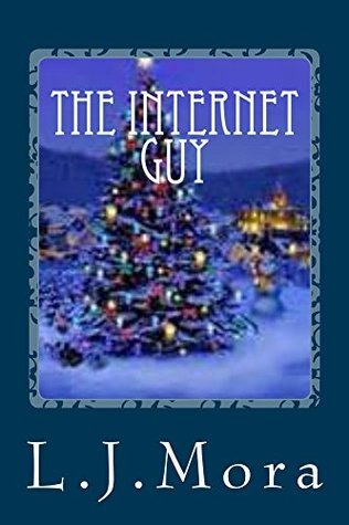The Internet Guy by L.J. Mora | Goodreads