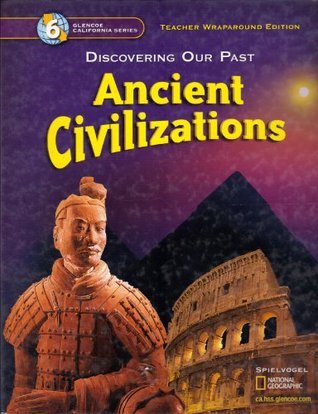 Discovering Our Past Ancient Civilizations Grade 6 California Teacher ...