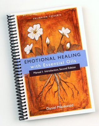 Emotional Healing with Essential Oils Manual I: Introduction by Daniel ...