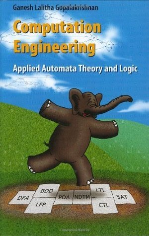 Computation Engineering: Applied Automata Theory and Logic by Ganesh ...