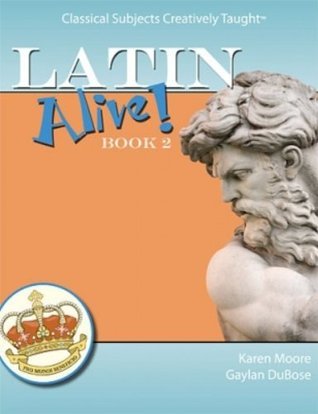 Latin Alive! Book Two (Latin Edition) by Karen Moore | Goodreads