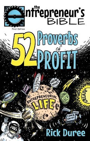 The Entrepreneur's Bible 52 Proverbs of Profit by Rick Duree | Goodreads