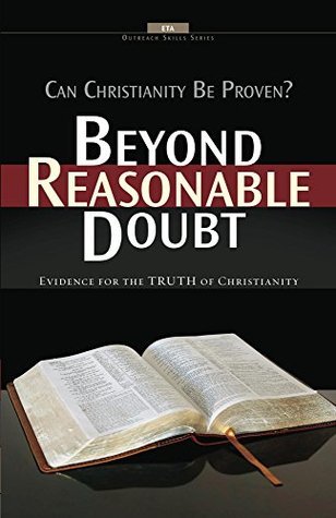 Beyond Reasonable Doubt: Evidence for the Truth of Christianity by ...