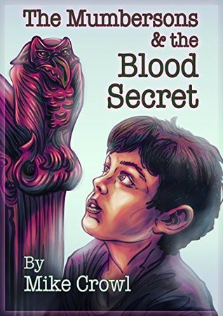 The Mumbersons and The Blood Secret by Mike Crowl | Goodreads
