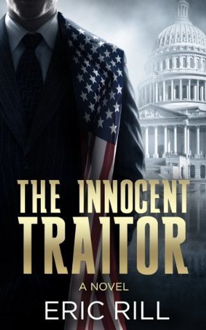 The Innocent Traitor by Eric Rill | Goodreads