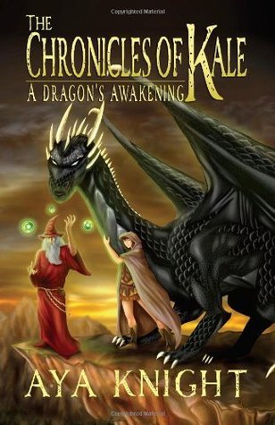 The Chronicles of Kale: A Dragon's Awakening by Aya Knight | Goodreads