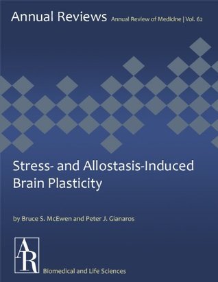 Stress- and Allostasis-Induced Brain Plasticity by Bruce S. McEwen ...