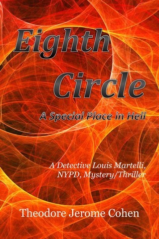 Eighth Circle: A Special Place in Hell by Theodore Jerome Cohen | Goodreads