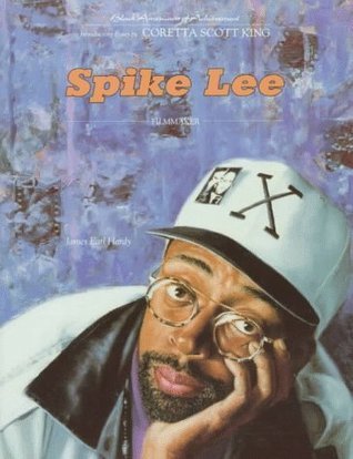 Spike Lee: Filmaker by James Earl Hardy | Goodreads