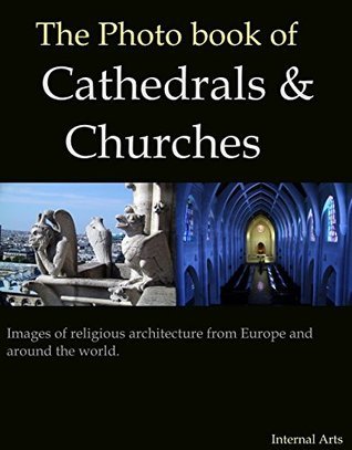 The Photo Book of Cathedrals and Churches. Images of relgious ...