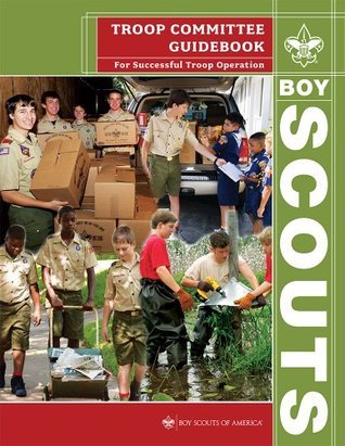 Troop Committee Guidebook: For Successful Troop Operation by Boy Scouts ...