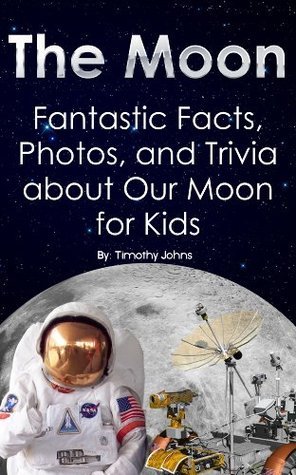 The Moon: Fantastic Facts, Photos, and Trivia about Our Moon for Kids ...